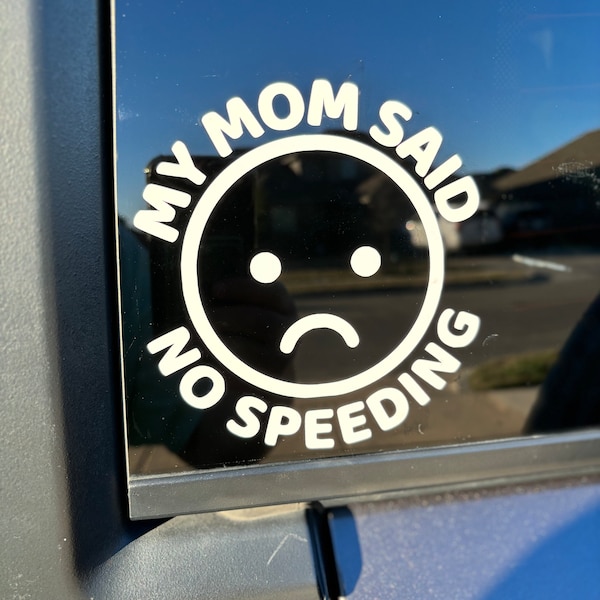 My Mom Said No Speeding Decal, Car Decal, Funny Bumper Sticker, Gift ...