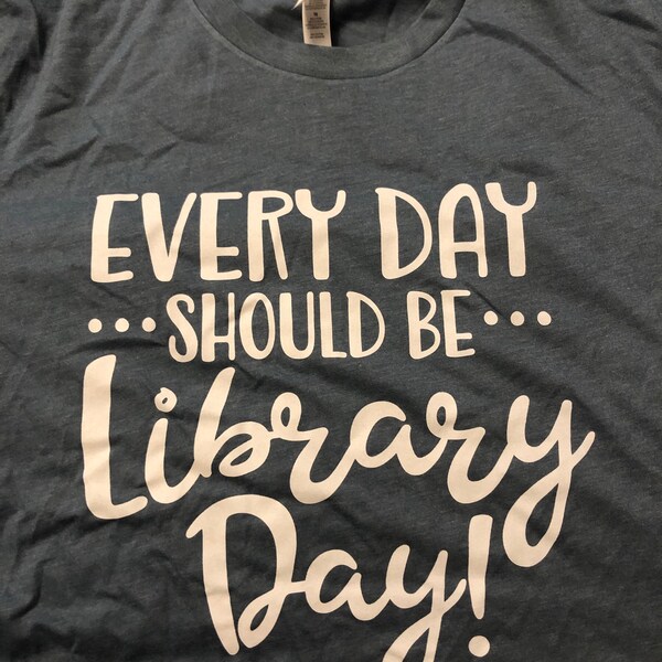 Every Day Should Be Library Day / Media Specialist Shirt / Library ...