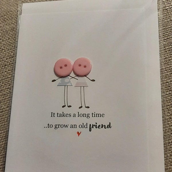 It Takes A Long Time to Grown an Old Friend Card, Friends Always, Best ...