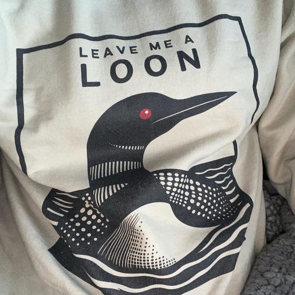 Leave Me A Loon, Funny Common Loon Sweatshirt, Minnesota Lake Loon ...