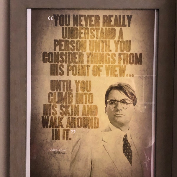 To Kill A Mockingbird ATTICUS FINCH "climb Into His Skin" Quote Poster ...