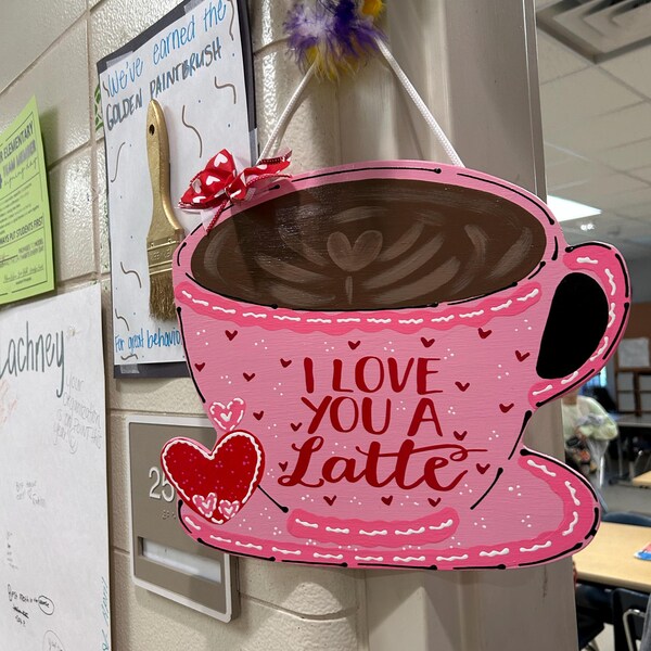 I Love You A Latte VALENTINE'S DAY Coffee Cup Sign Wall Door Hanger ...
