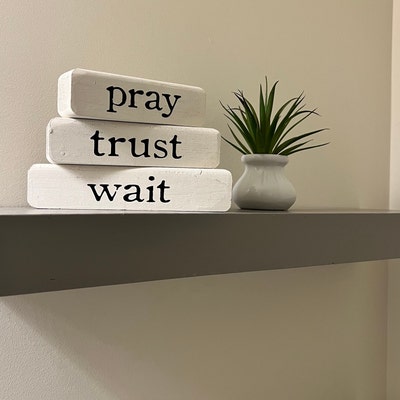 Pray Trust Wait Shelf Sitter, Farmhouse Decor, Distressed Wood Blocks ...