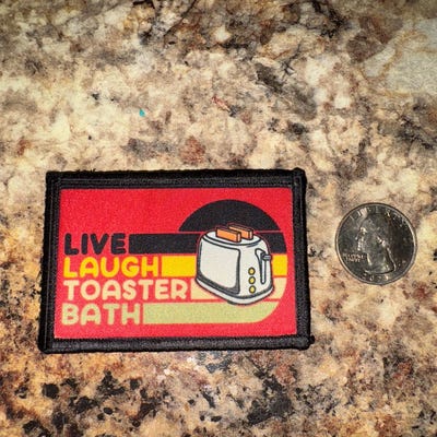 Live Laugh Toaster Bath Funny Morale Patch Hook and Loop Custom Patch ...