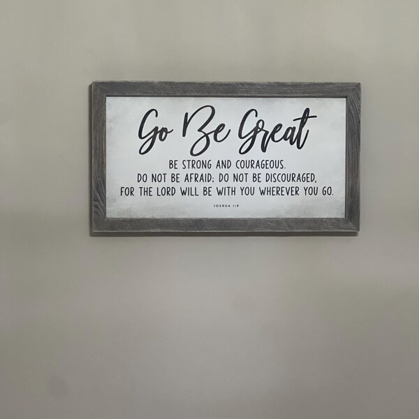 Go Be Great Sign, Joshua 1:9, Graduation Gift, Scripture Sign, on ...