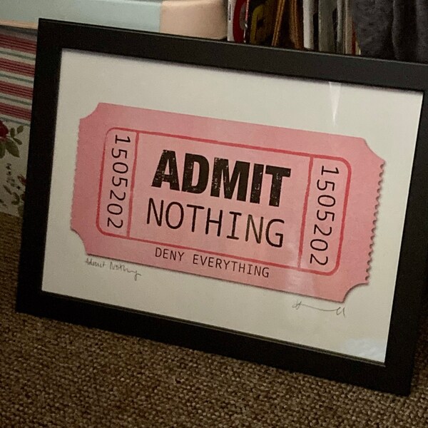 Admit Nothing, Deny Everything Ticket Risoprint / the Original / Signed ...