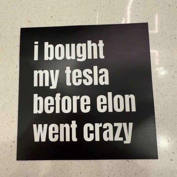Tesla Magnet - I Bought My Tesla Before Elon Went Crazy - Funny Car ...