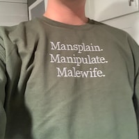 Mansplain, Manipulate, Malewife Embroidered T-shirt, Crewneck ...