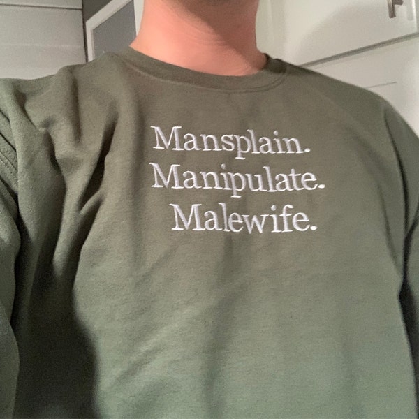 Mansplain, Manipulate, Malewife Embroidered T-shirt, Crewneck ...