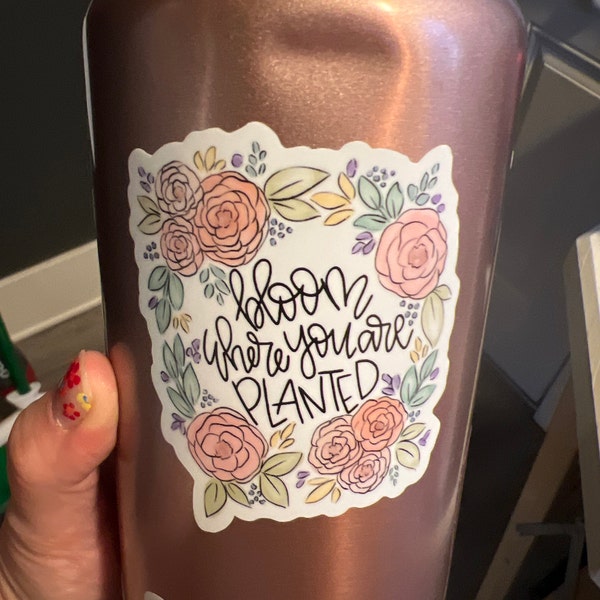 Bloom Where You Are Planted Sticker, Floral Car Stickers, Die Cut Label ...