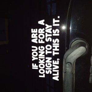 If You Are Looking for a Sign to Stay Alive This is It Decal / - Etsy