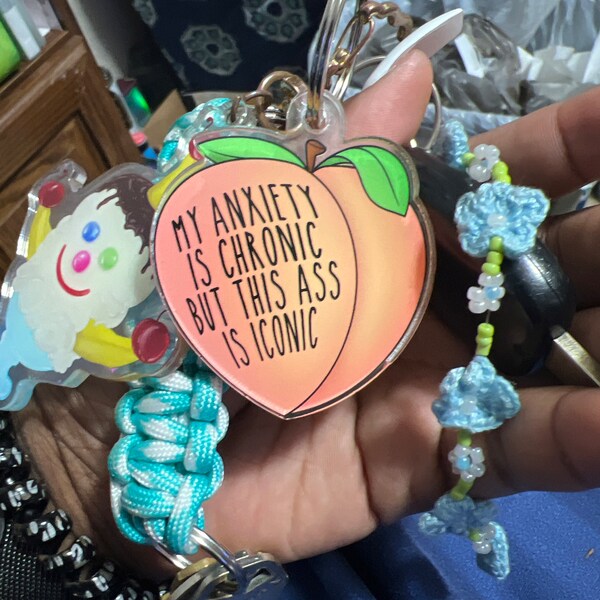 KEYCHAIN My Anxiety is Chronic but This Ass is Iconic | Peach Keychain ...
