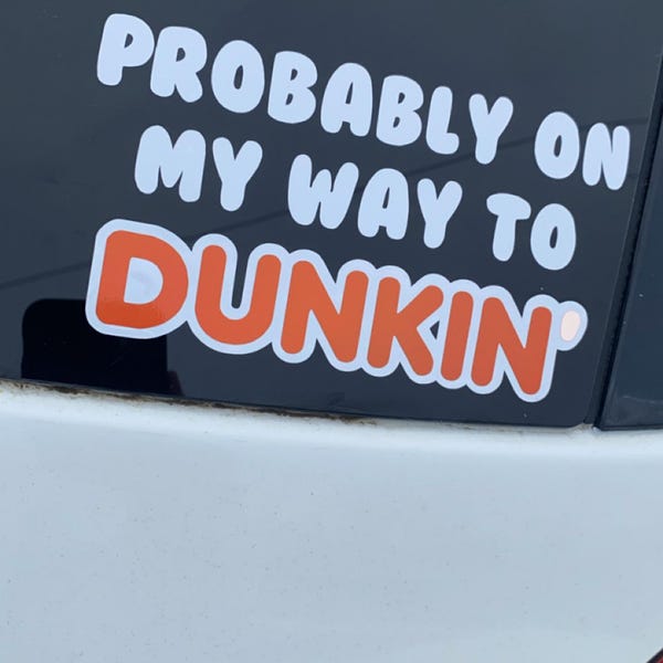 Probably on My Way to Dunkin' Car Decal Sticker | Holographic Vinyl ...