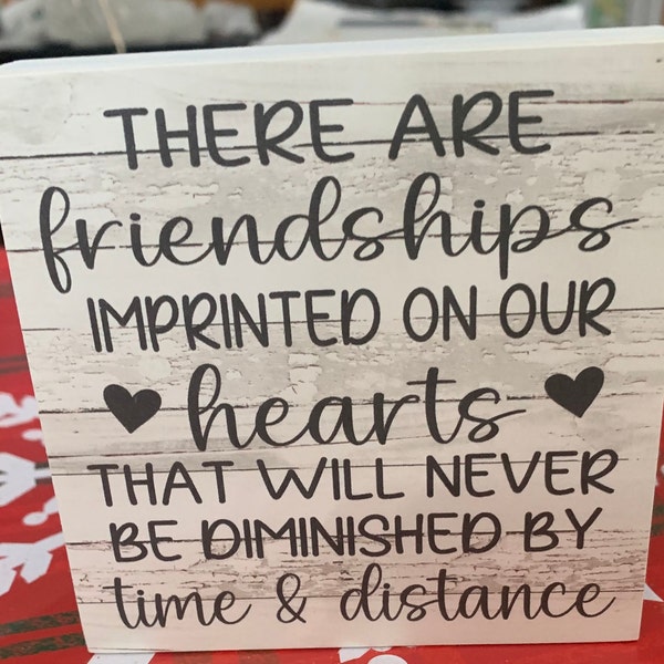Friend Sign: "there Are Friendships Imprinted on Our Hearts...", Long ...