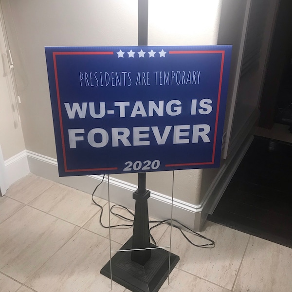 Presidents Are Temporary, Wu-tang is Forever Yard Sign With Stake ...