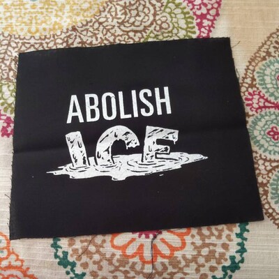 ABOLISH ICE Patch They Are a Mean Spirited and Unhelpful Organization ...