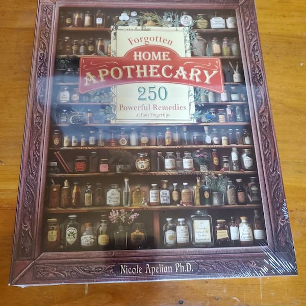 Forgotten Home Apothecary : 250 Powerful Remedies at Your Fingertips ...
