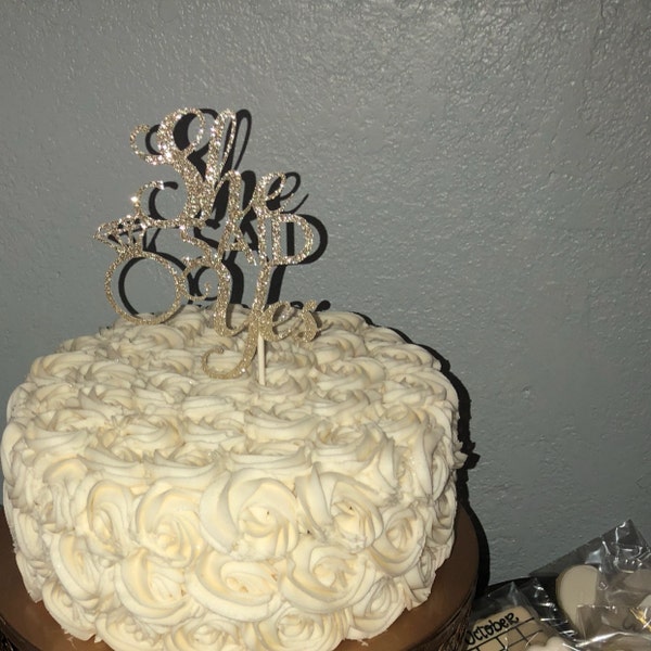 She SAID Yes Cake Topper, She SAID Yes Engagement Party, She Said Yes ...