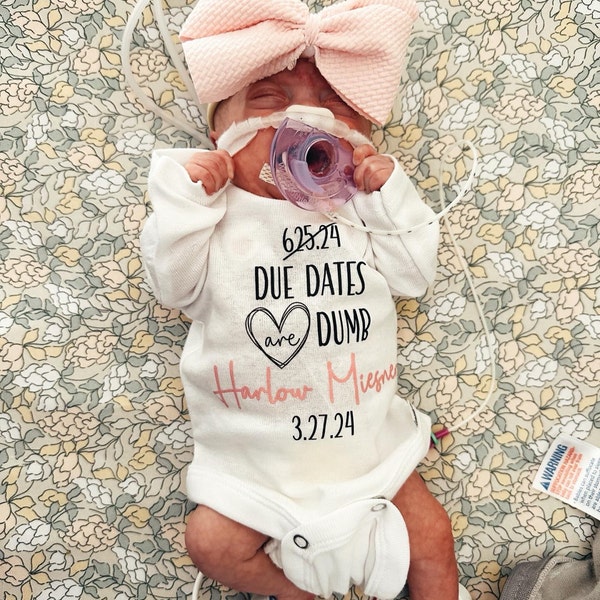 Due Dates Are Dumb Onesie®, NICU Baby Outfit, Preemie Baby Clothes ...
