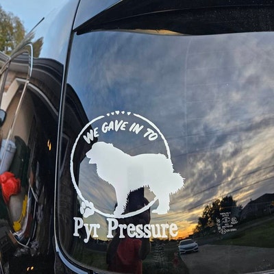 Great Pyrenees Decal, Funny We Gave in to Pyr Pressure Vinyl Decal, Dog ...