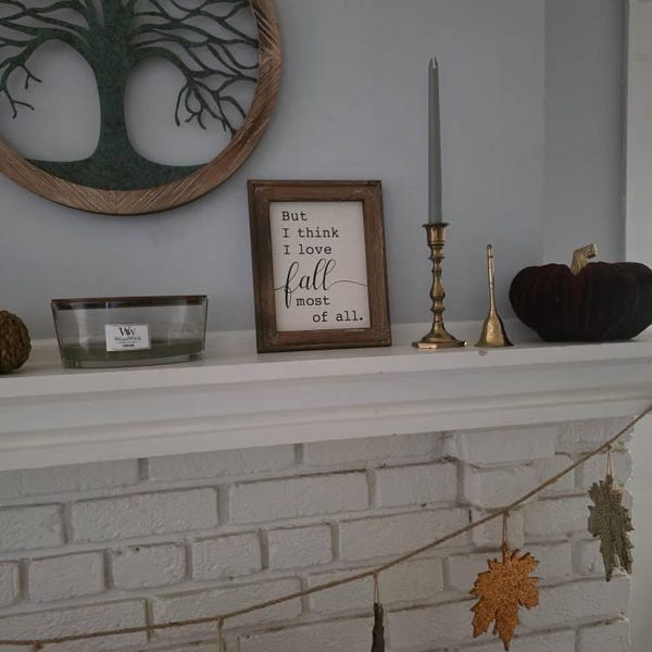Framed Fall Sign "but I Think I Love Fall Most of All" Farmhouse ...