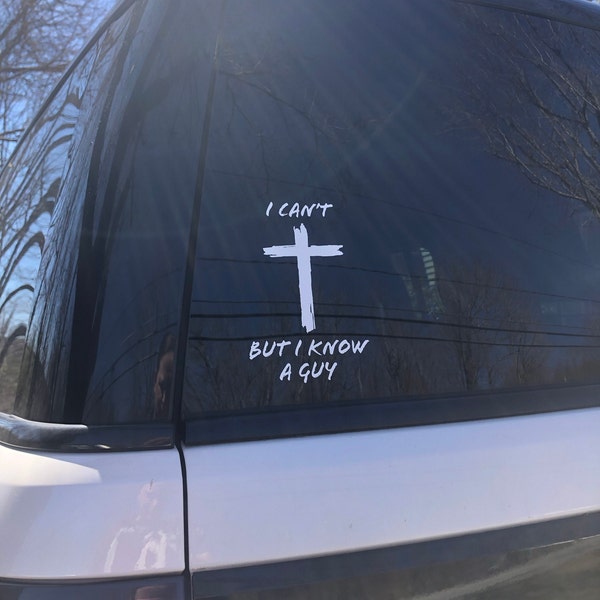 I Can't but I Know A Guy: Christian Car Vinyl Decal Jesus Inspired ...