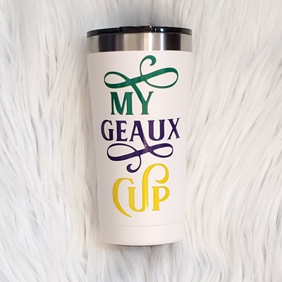 My Geaux Cup Quote SVG DXF PNG Digital Download Files for Silhouette ...
