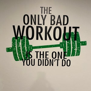 The Only Bad Work Out is the One You Didn't Do Gym Wall Stickers ...