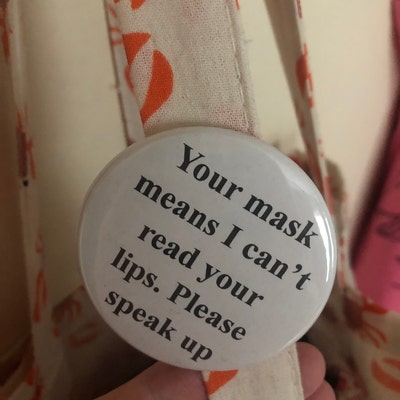 Hard of Hearing Pin, Your Mask Means I Can't Read Your Lips, Please ...