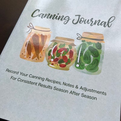Canning Journal: Keep Track of Canning Recipes and Adjustments Season ...
