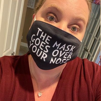 The Mask Goes Over Your Nose, Funny Face Mask Quote, Wear a Mask ...