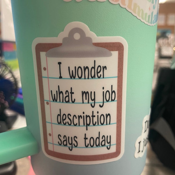 I Wonder What My Job Description Says Today Sticker, Work Humor Decal ...