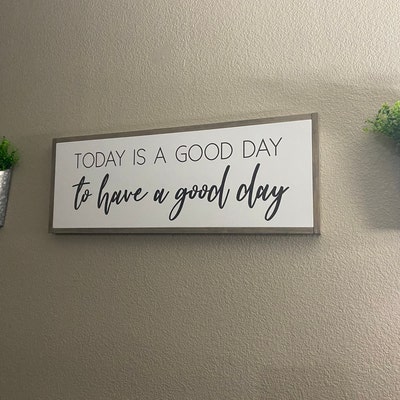 Today is A Good Day to Have A Good Day Sign Inspirational Home Decor ...