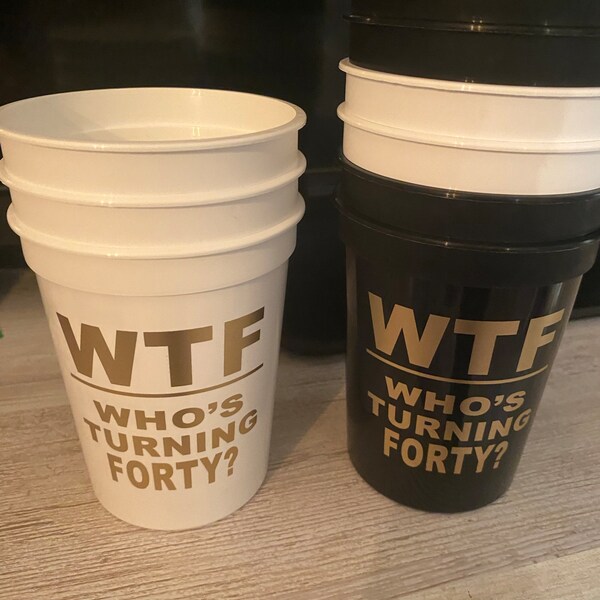 40th Birthday Party Stadium Cups, Who's Turning Forty, WTF, 16 Ounce ...