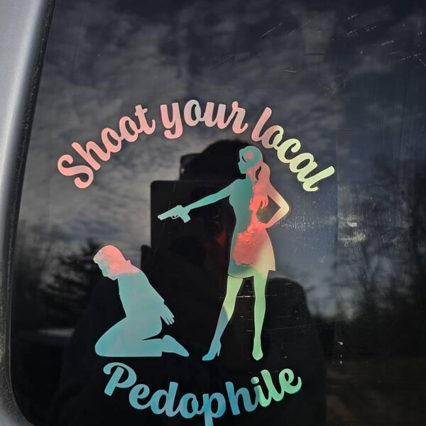 Shoot Your Local Pedophile 2 Vinyl Decal (save the Kids),unalive,truck ...