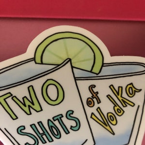 Vodka Vine Sticker TWO SHOTS of Vodka Funny Meme Sticker - Etsy