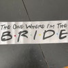 The One Where I'm the Bride Friends Bridesmaid Sash- Friends Theme ...