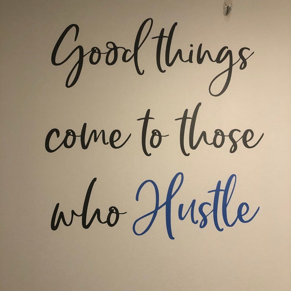 Good Things Come to Those Who Hustle Wall Decal - Good Things Come to ...