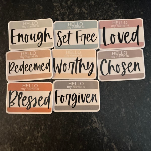 Hello, My Name is Worthy, Forgiven, Enough, Redeemed, Set Free, Blessed ...