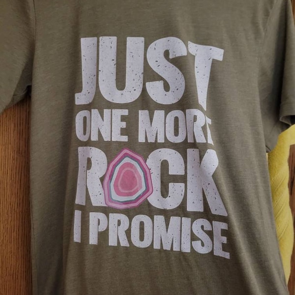 Funny Rock Hounding Shirt, Just One More Rock I Promise, Geologist ...