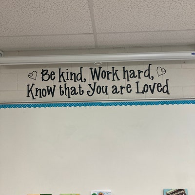 Be Kind, Work Hard, Know That You Are Loved, Inspirational Quote ...