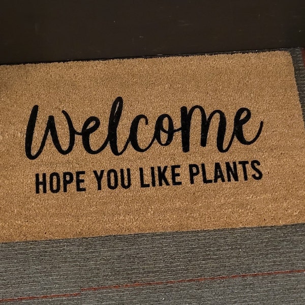 Welcome Hope You Like Plants Door Mat welcome Mat Housewarming Gift ...