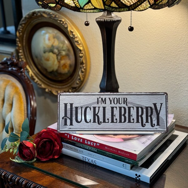 I'm Your Huckleberry Metal Sign: White Rustic Looking Aluminum Sign ...