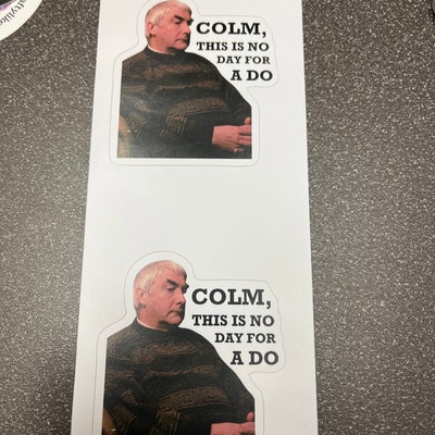 Derry Girls Uncle Colm colm This is No Day for a Do Women's Softstyle ...