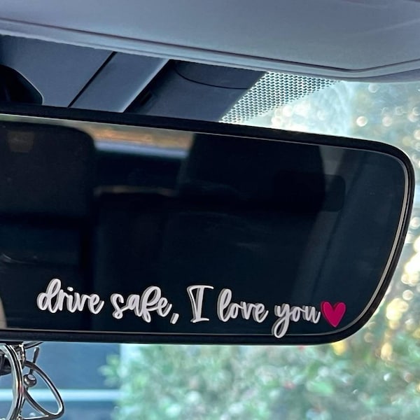 Drive Safe, I Love You, Rearview Mirror Sticker, Car Mirror Decal ...