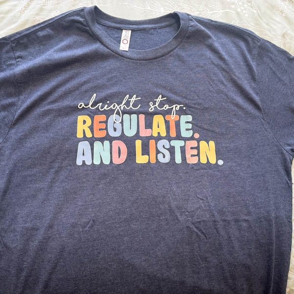 Alright Stop Regulate and Listen Shirt / Counselor Shirt / Sensory ...