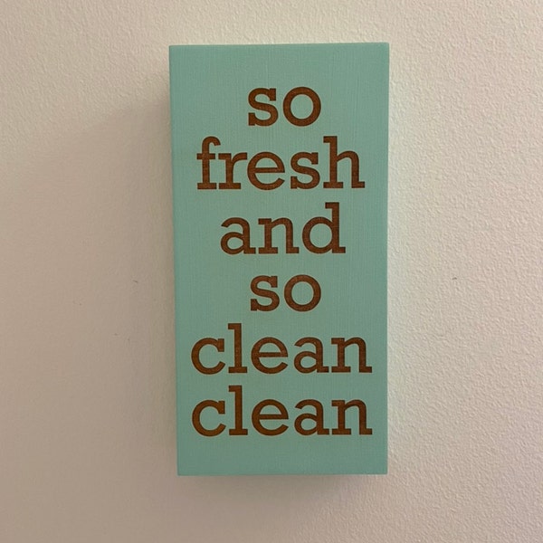 So Fresh and so Clean Clean 5x10, 8x15, 10x20, 15x28, 18x35 Engraved ...