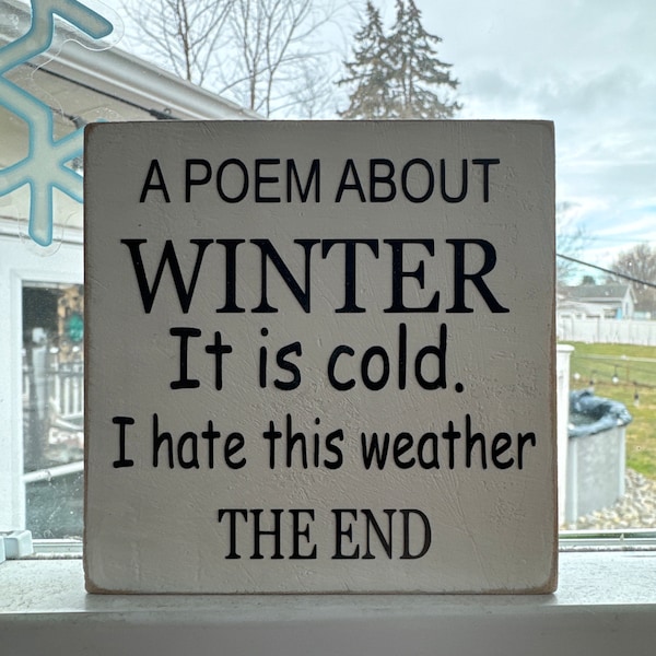 A Poem About Winter Its Cold I Hate This Weather the End Wood Sign ...