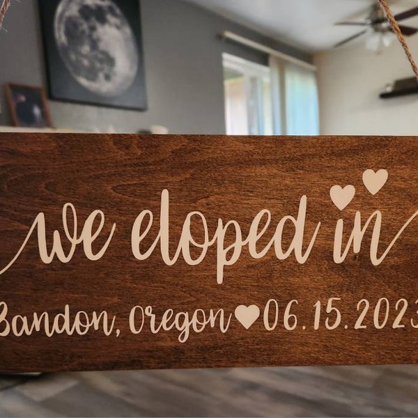 We Eloped in - Personalize- - Custom Wood Wedding Sign - Location and ...