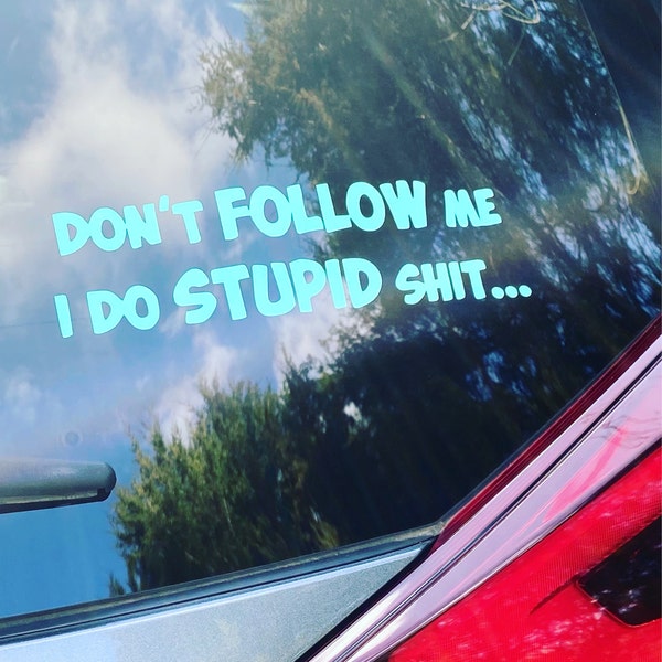 Don't Follow Me I Do Stupid Sh*t JDM Funny Sticker Decal - Etsy